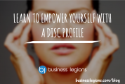 LEARN TO EMPOWER YOURSELF WITH A DISC PROFILE -Business Legions Blog