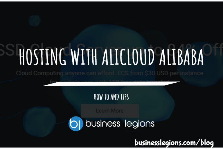 HOSTING WITH ALICLOUD ALIBABA -HOW TO AND TIPS -Business Legions Blog