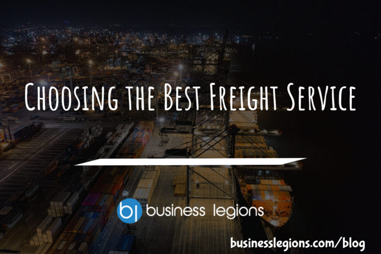 CHOOSING THE BEST FREIGHT SERVICE -Business Legions Blog